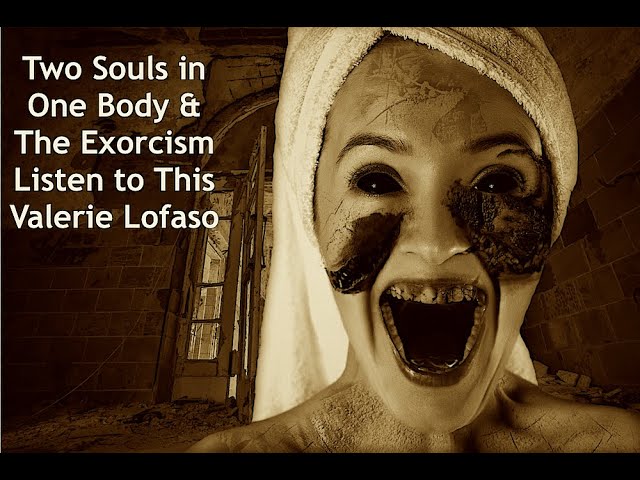 Two Souls in One Body & The Exorcism, Listen to This, Valerie Lofaso ...