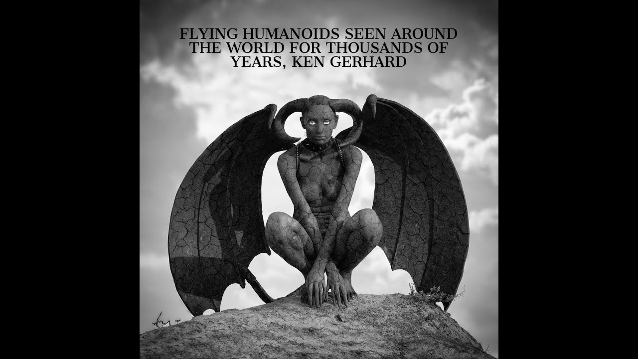 Ken Gerhard, Flying Humanoids, They've Been Seen Around The World For ...