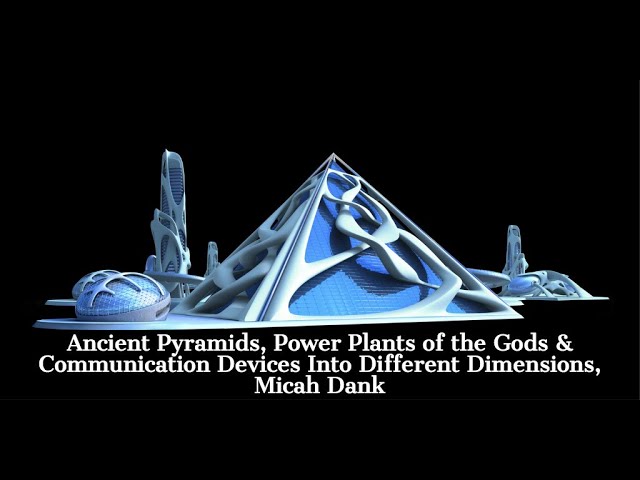Ancient Pyramids, Power Plants of the Gods & Communication Devices to ...