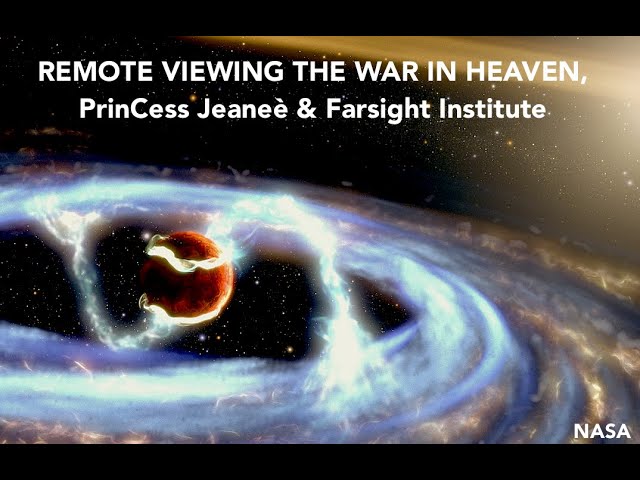 Remote Viewing The War in Heaven, PrinCess Jeaneè, Farsight Institute ...