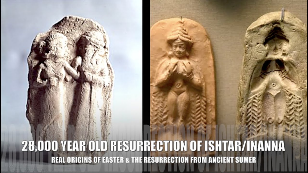 Real Origins of Easter, 28,000 Year Old Resurrection of Ishtar, Inanna ...